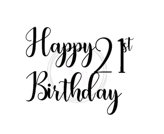 21st Birthday Happy 21st Birthday Hello 21st Svg Birthday - Etsy