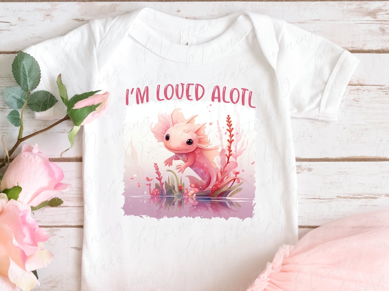 Axolotl PNG I'm Loved Alotl Sublimation Cute Axolotl Valentine Baby ...