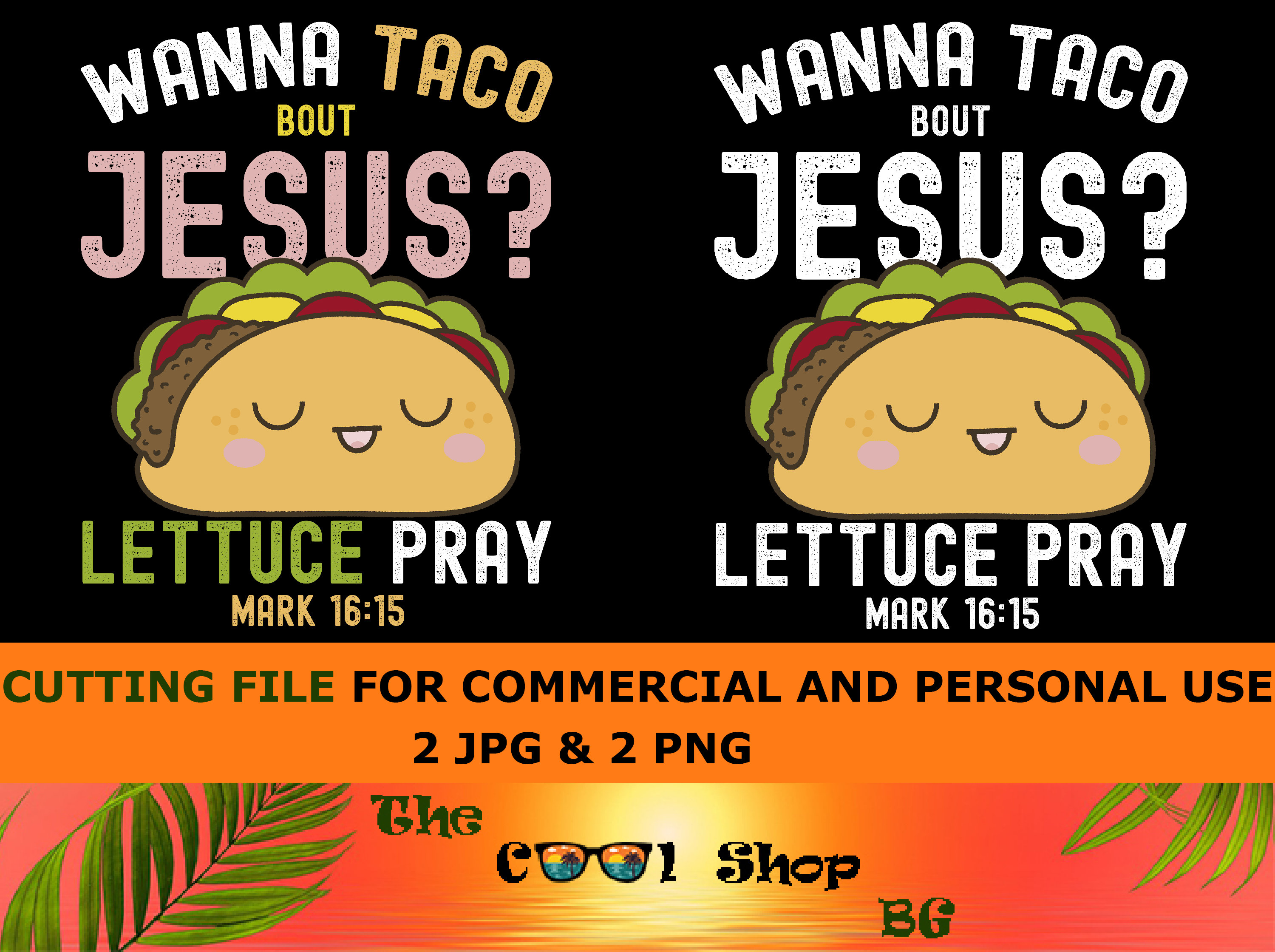 Wanna Taco Bout Jesus, Lettuce Pray Png, Digital Files, Mark 16:15 Png ...