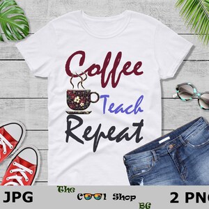 Coffee Teach Repeat Png, Coffee Teacher Png, Teacher Coffee Png ...