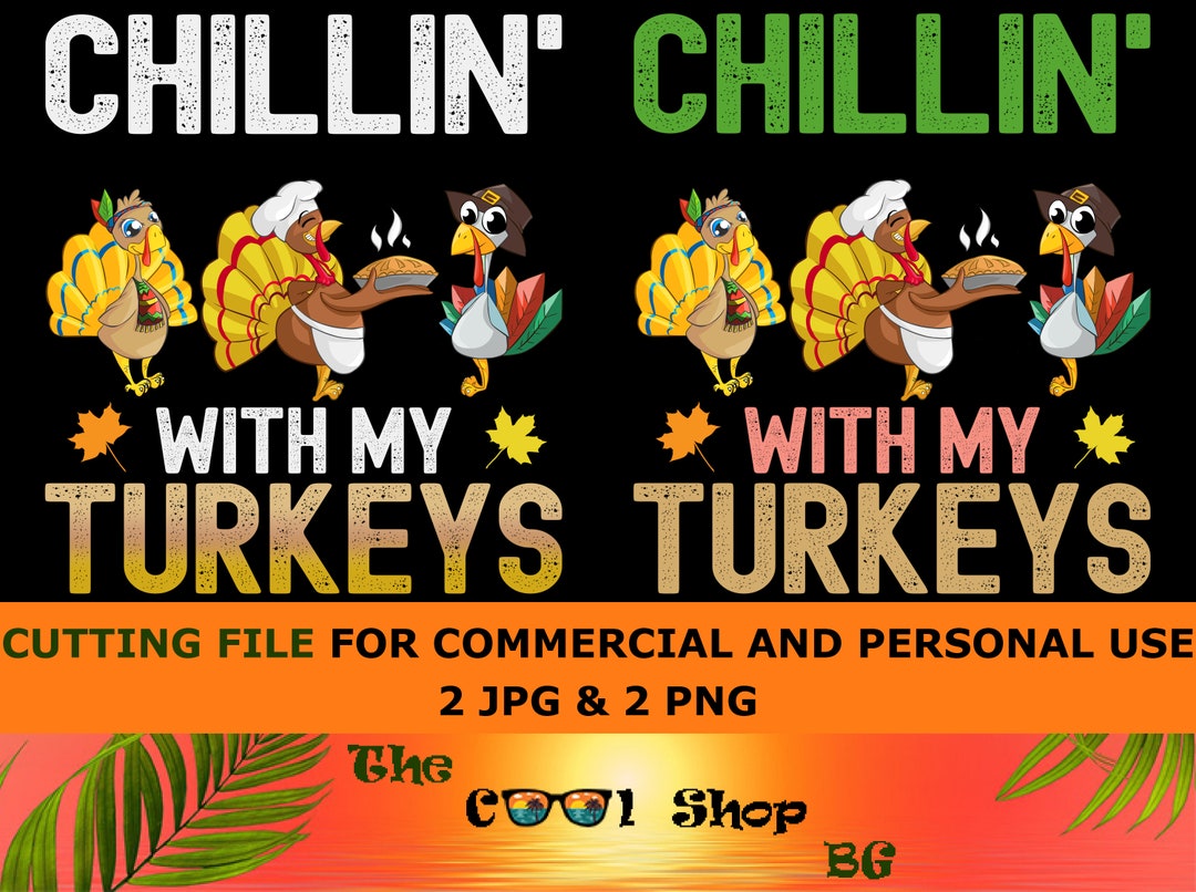 Chillin' With My Turkeys PNG JPG: Thanksgiving T-shirt Design (digital ...
