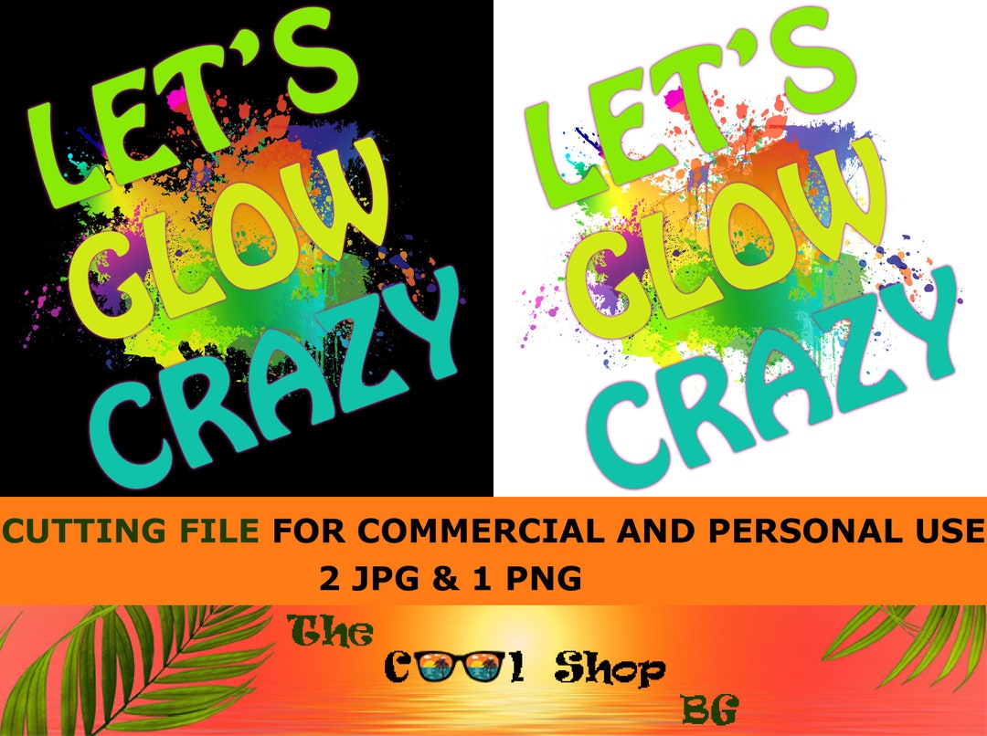 Let's Glow Crazy Png, Birthday Shirt Png, Birthday Gifts Png, Birthday ...