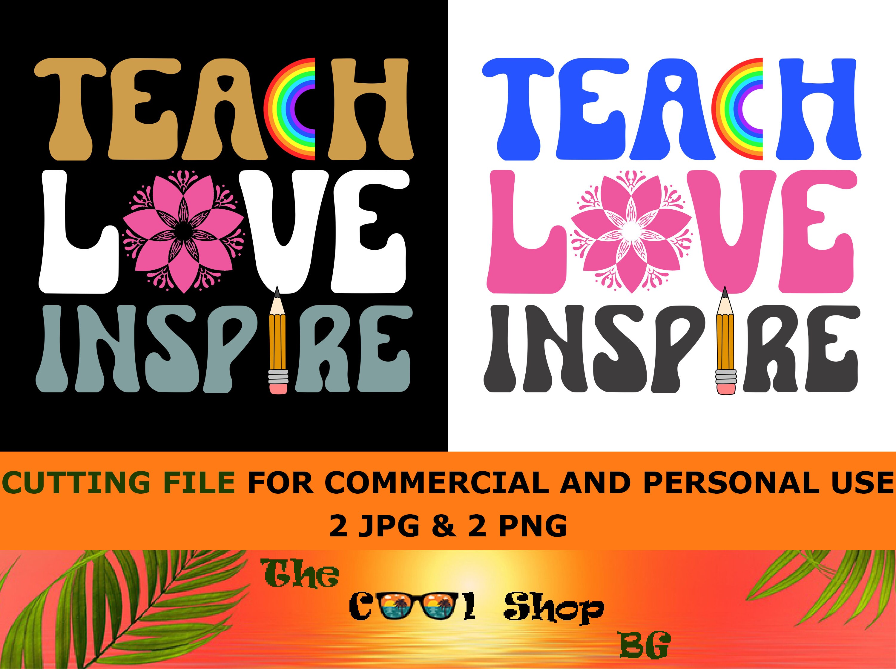 Teach Love Inspire Png, Cut File, Cricut, Commercial Use, Silhouette ...