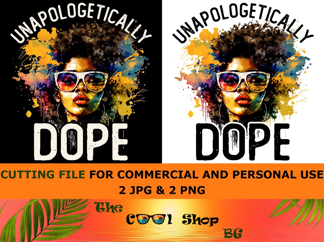 Unapologetically Dope Png, Juneteenth Png, Black History Png, Dripping ...