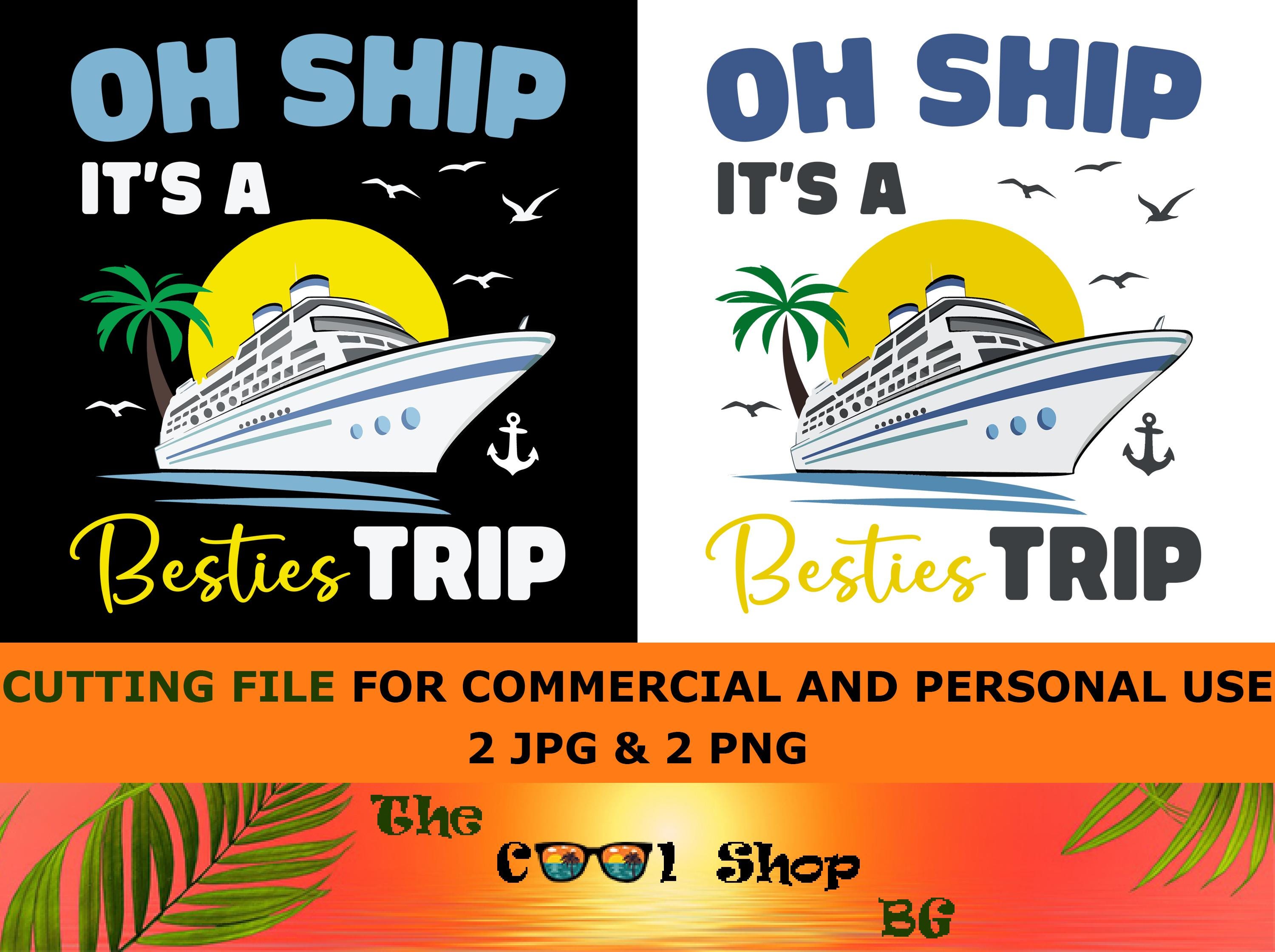 Oh Ship It's A Besties Trip, Friends Cruise Png, Friends Summer ...