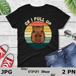 Ok I Pull up Capybara Png, Capybara Meme Png Jpg, Unisex Meme Shirt Png, Funny Capybara, Pull up ...