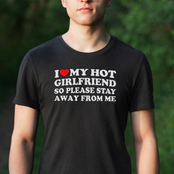 I Love My Girlfriend So Please Stay Away From Me Etsy