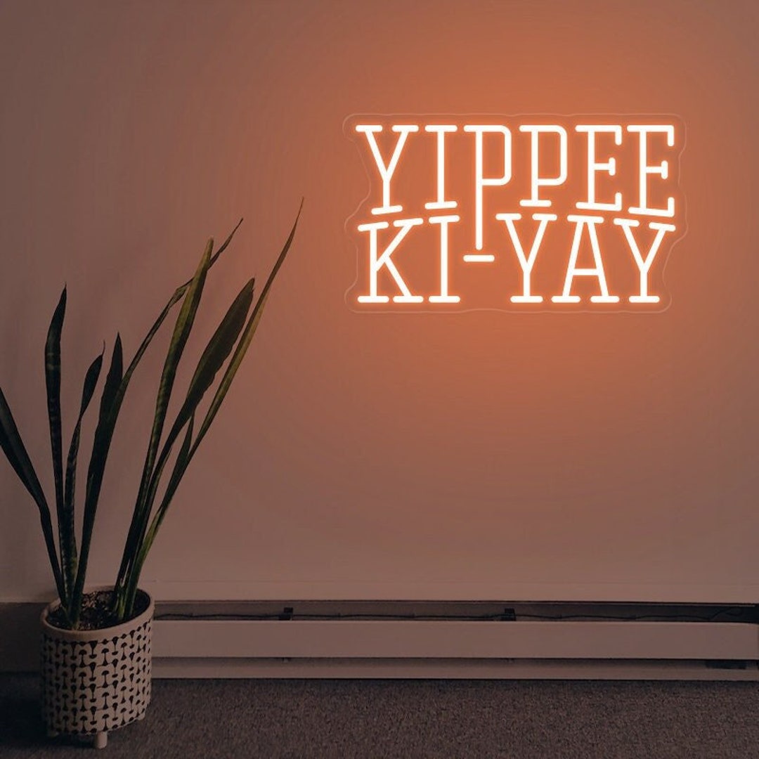 Yippee Ki-yay Neon Sign,western Farmhouse Wall Art,western Wall Decor ...