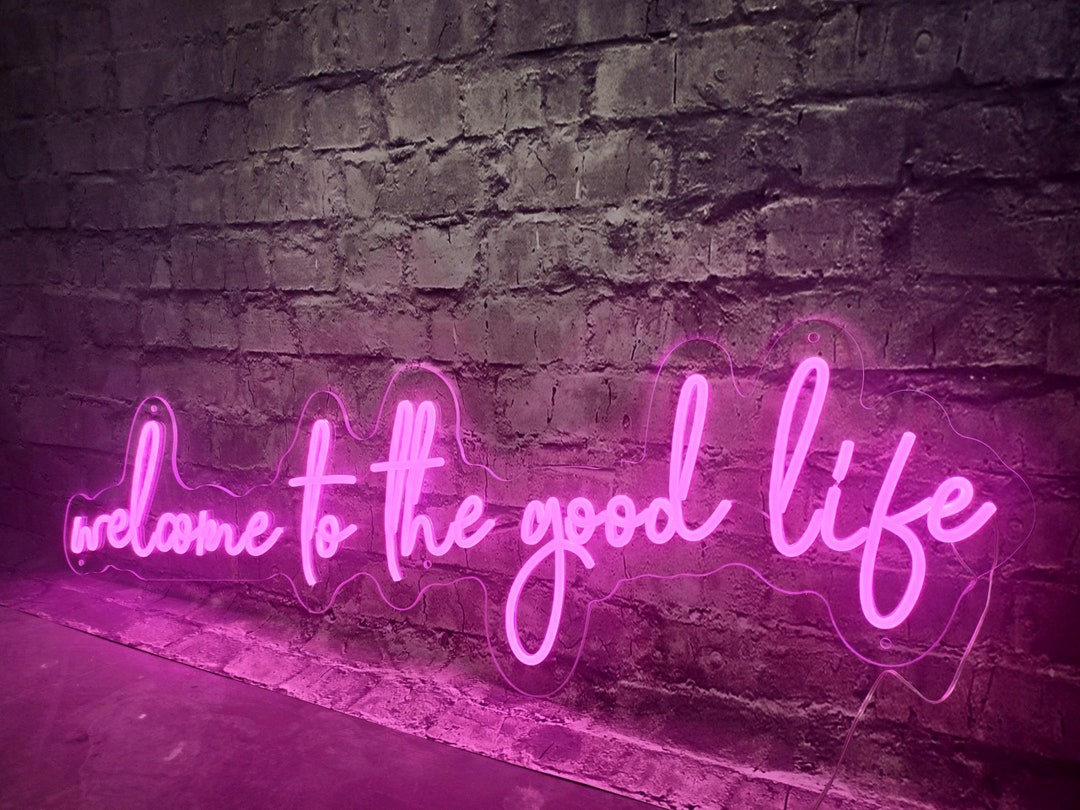 Welcome to the Good Life LED Neon Sign - Bedroom, Living Room, Wall Art ...