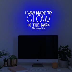 I Was Made to Glow in the Dark Neon Sign, Matthew 5:14, Custom ...