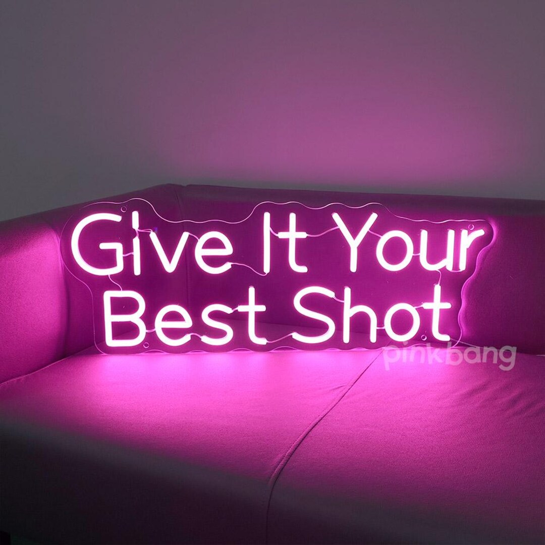 Give It Your Best Shot Neon Sign,bar Art Give It Your Best Shot Sign ...