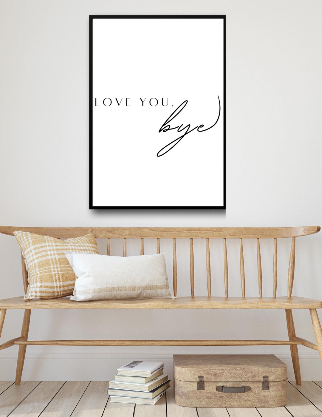 Love You Bye PRINTABLE, Entryway Print, Quote Wall Decor, Minimalist ...