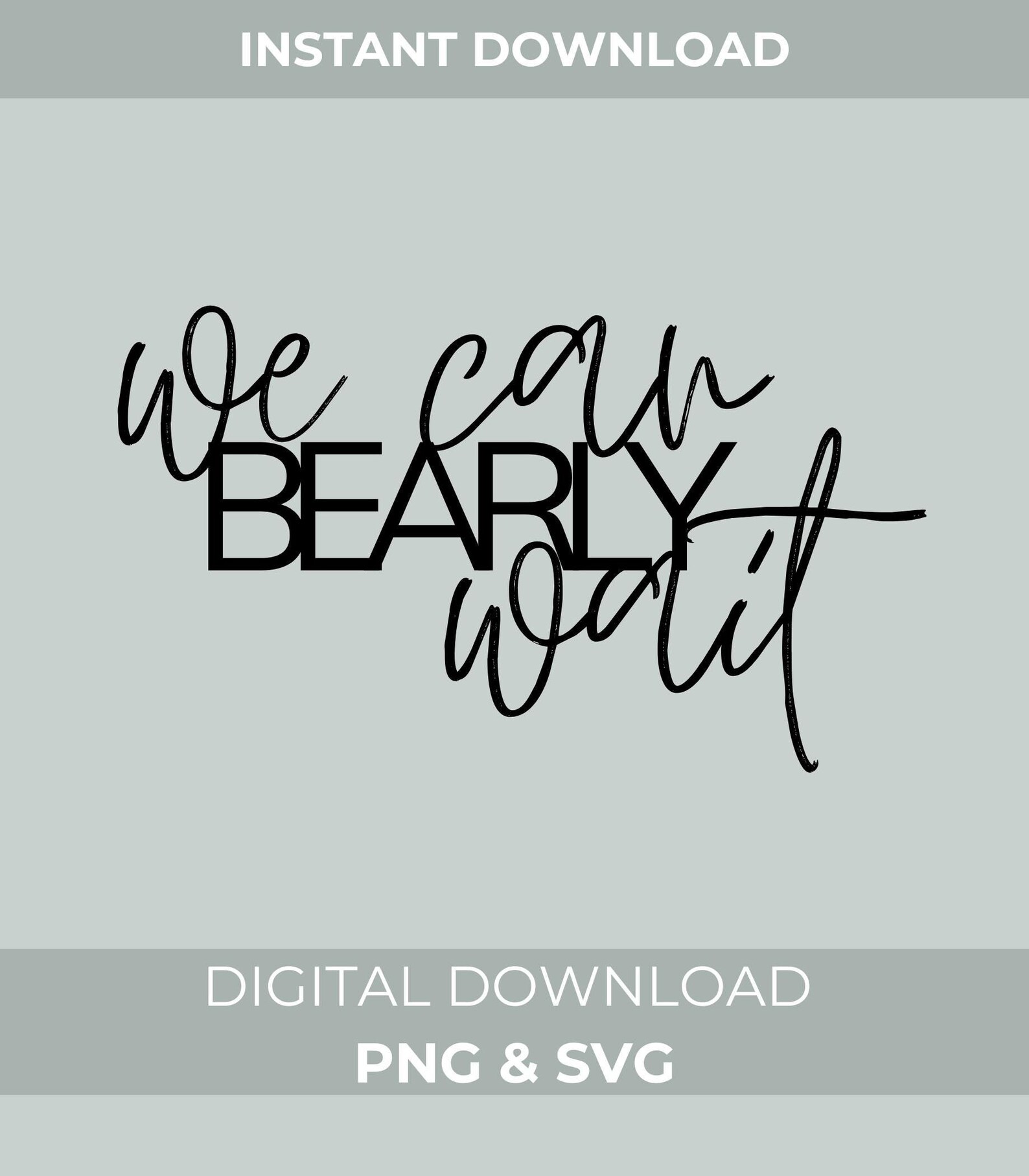 We Can Bearly Wait SVG, PNG Digital Files, Cut File, Print File, Cricut ...