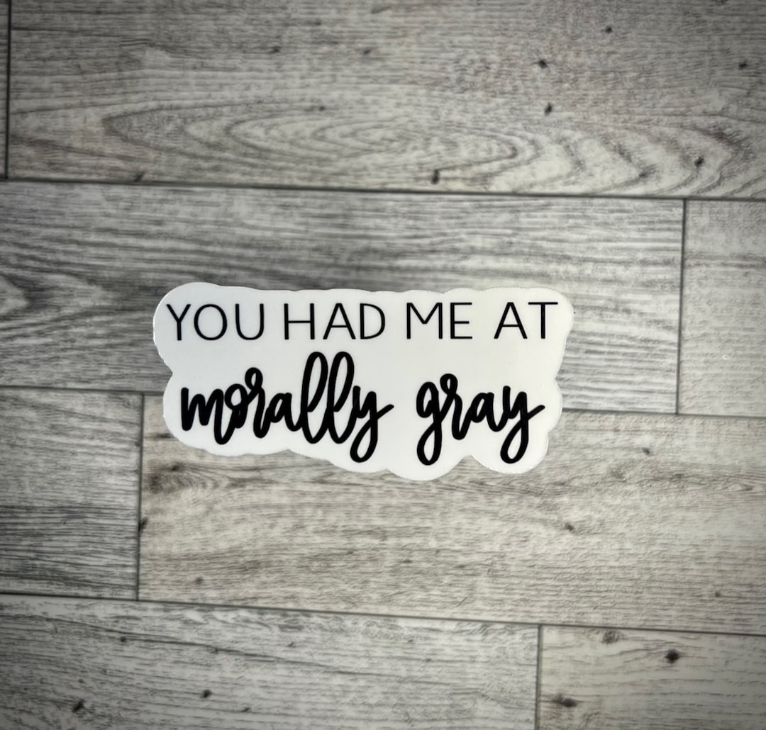 You Had Me at Morally Gray Sticker, Smutty Books, Book Lover Gift, Smut ...