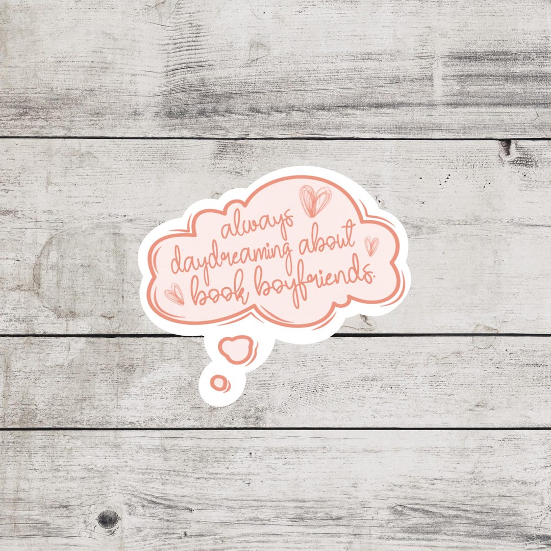 Daydreaming About Book Boyfriends Sticker, Bookish Merch & Accessories ...