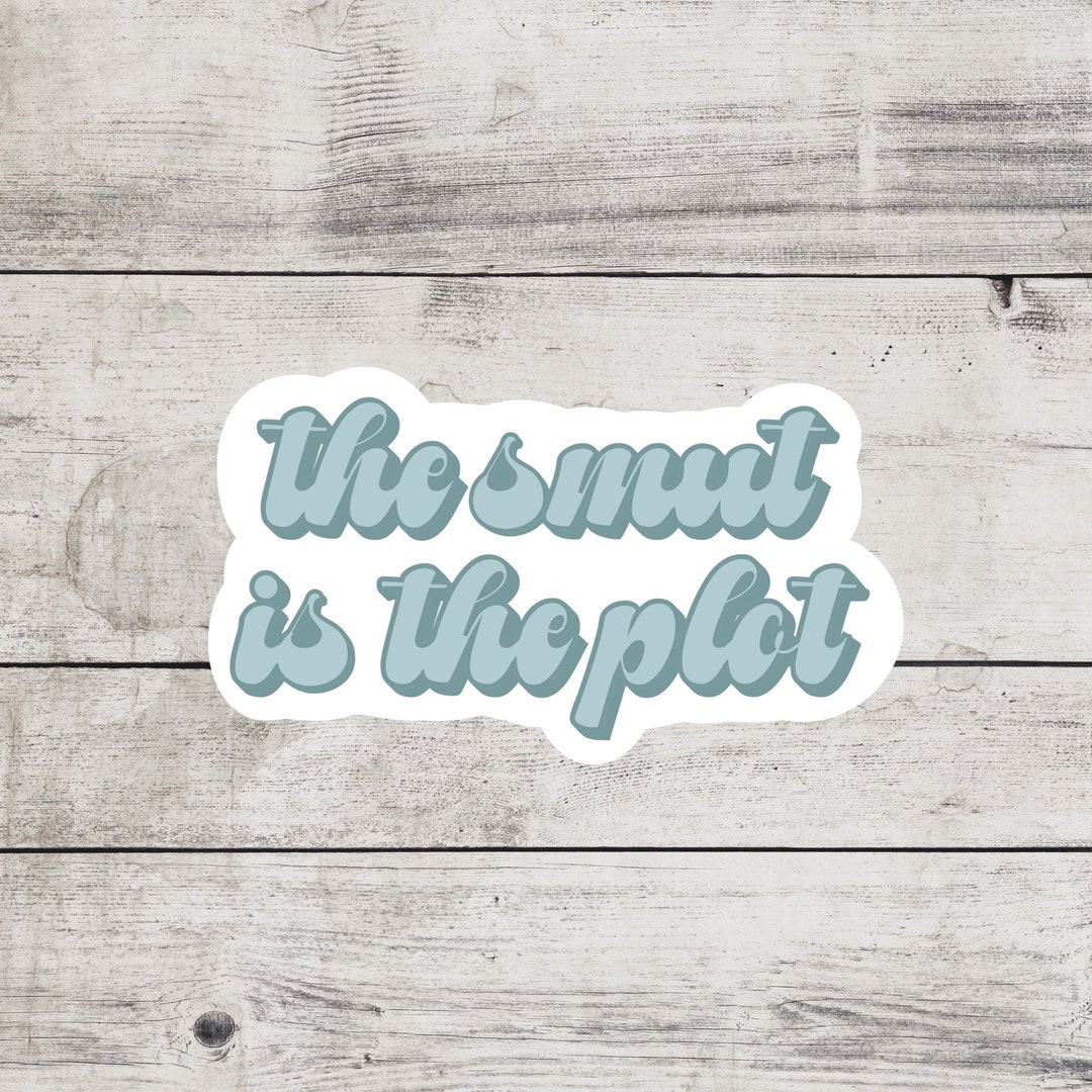 The Smut is the Plot Sticker - Dark Blue, Bookish Merch and Accessories ...