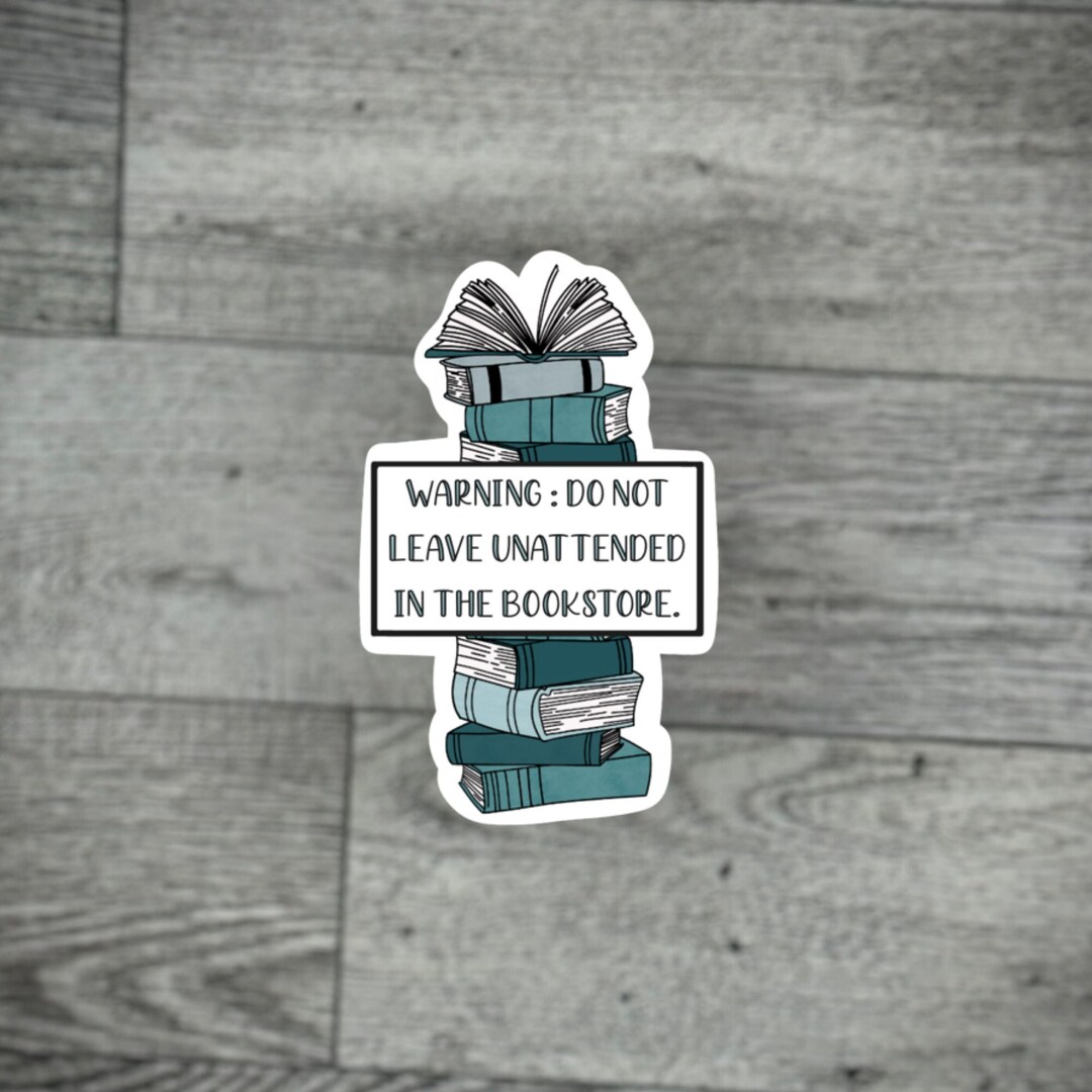 Do Not Leave Unattended in the Bookstore Sticker, Bookish Merch, Smutty ...