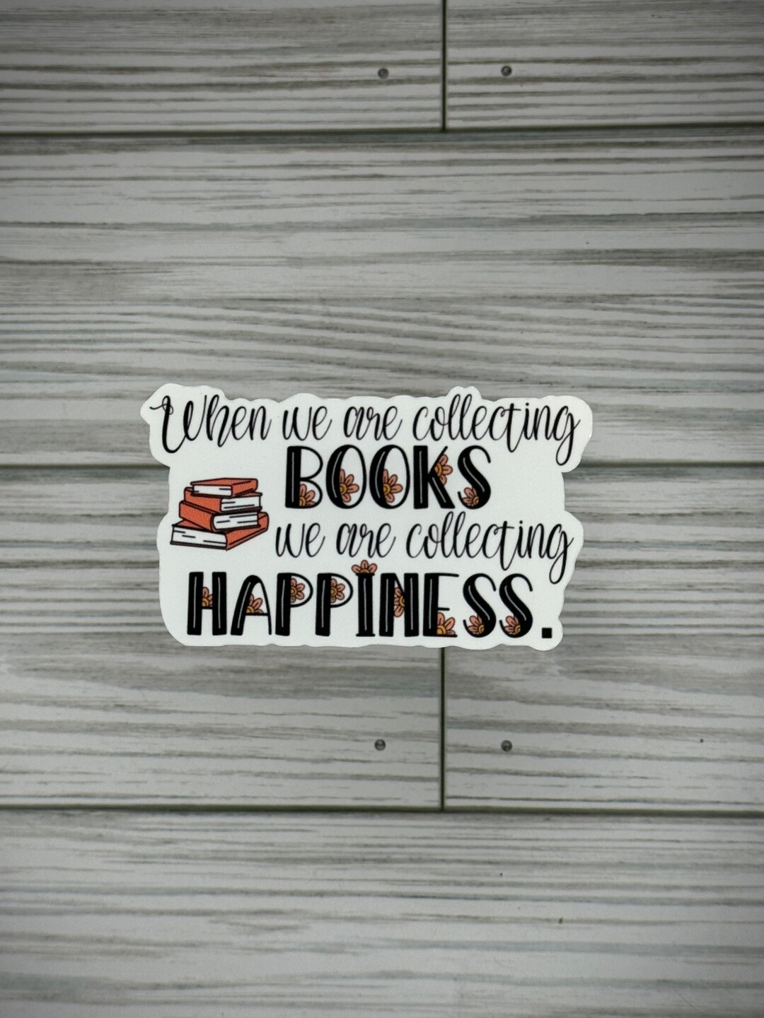 When We Are Collecting Books, We Are Collecting Happiness Sticker ...