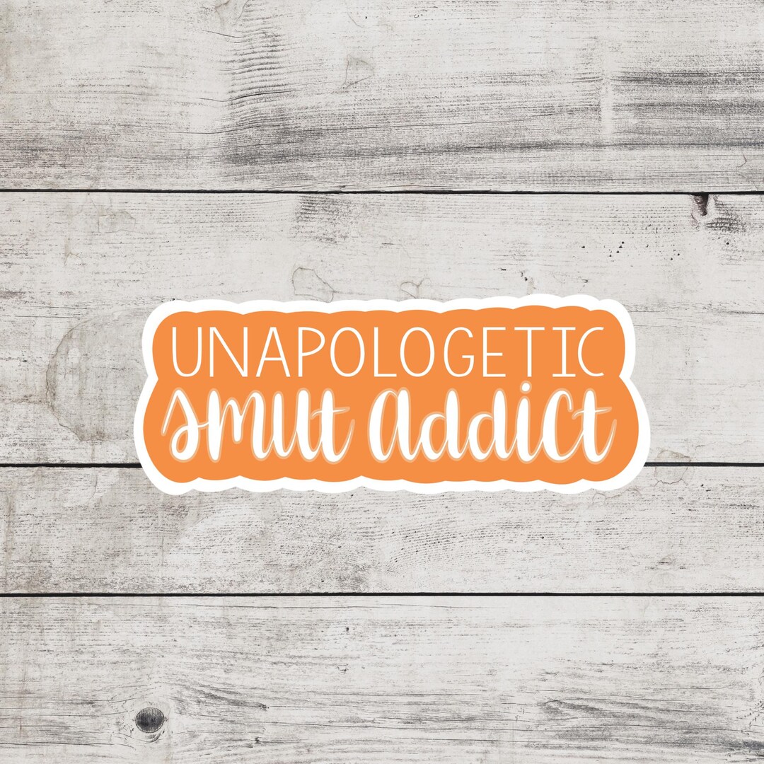 Unapologetic Smut Addict Sticker - Orange, Bookish Merch and ...