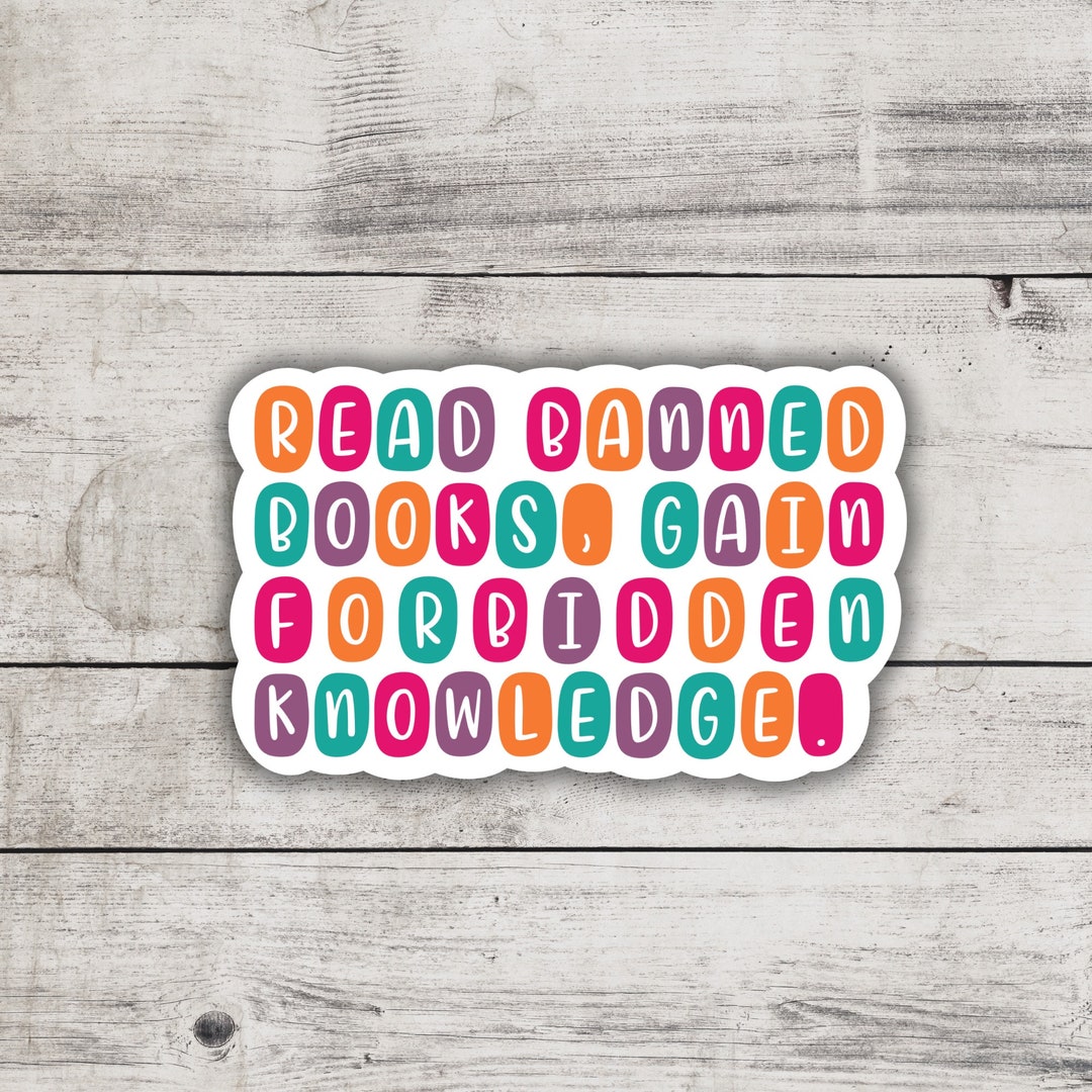 Read Banned Books, Gain Forbidden Knowledge Sticker - Brights, Bookish ...