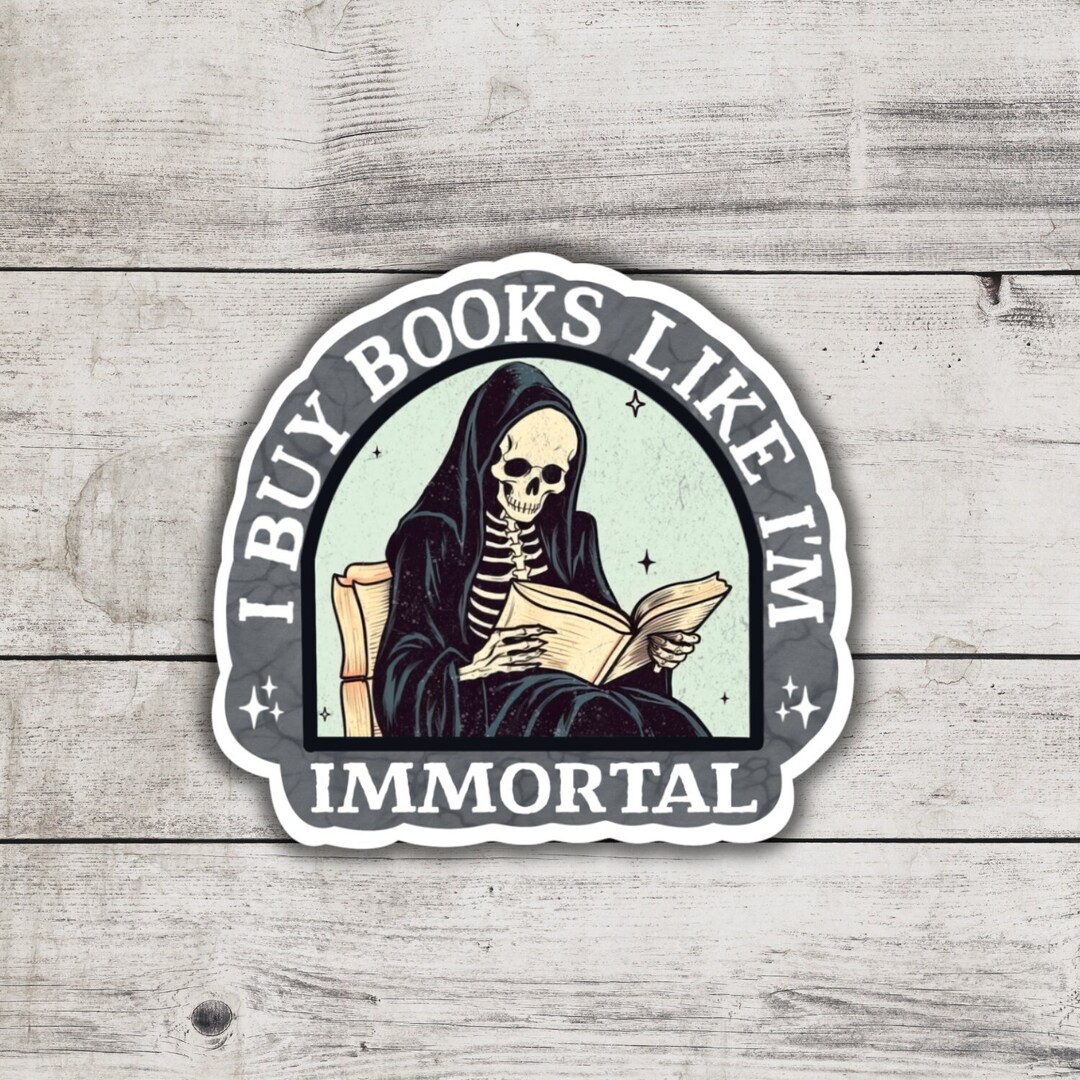 I Buy Books Like I'm Immortal Sticker, Book Lover Gift, Kindle Sticker ...