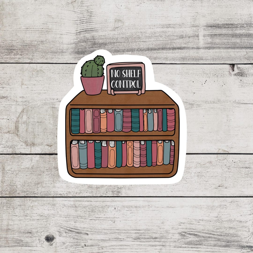 No Shelf Control Sticker, Bookish Merch & Accessories, Booktok Readers ...