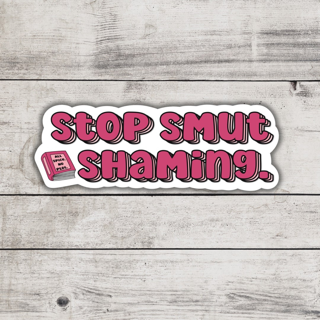 Stop Smut Shaming Sticker, Bookish Merch and Accessories, Gift, Kindle ...