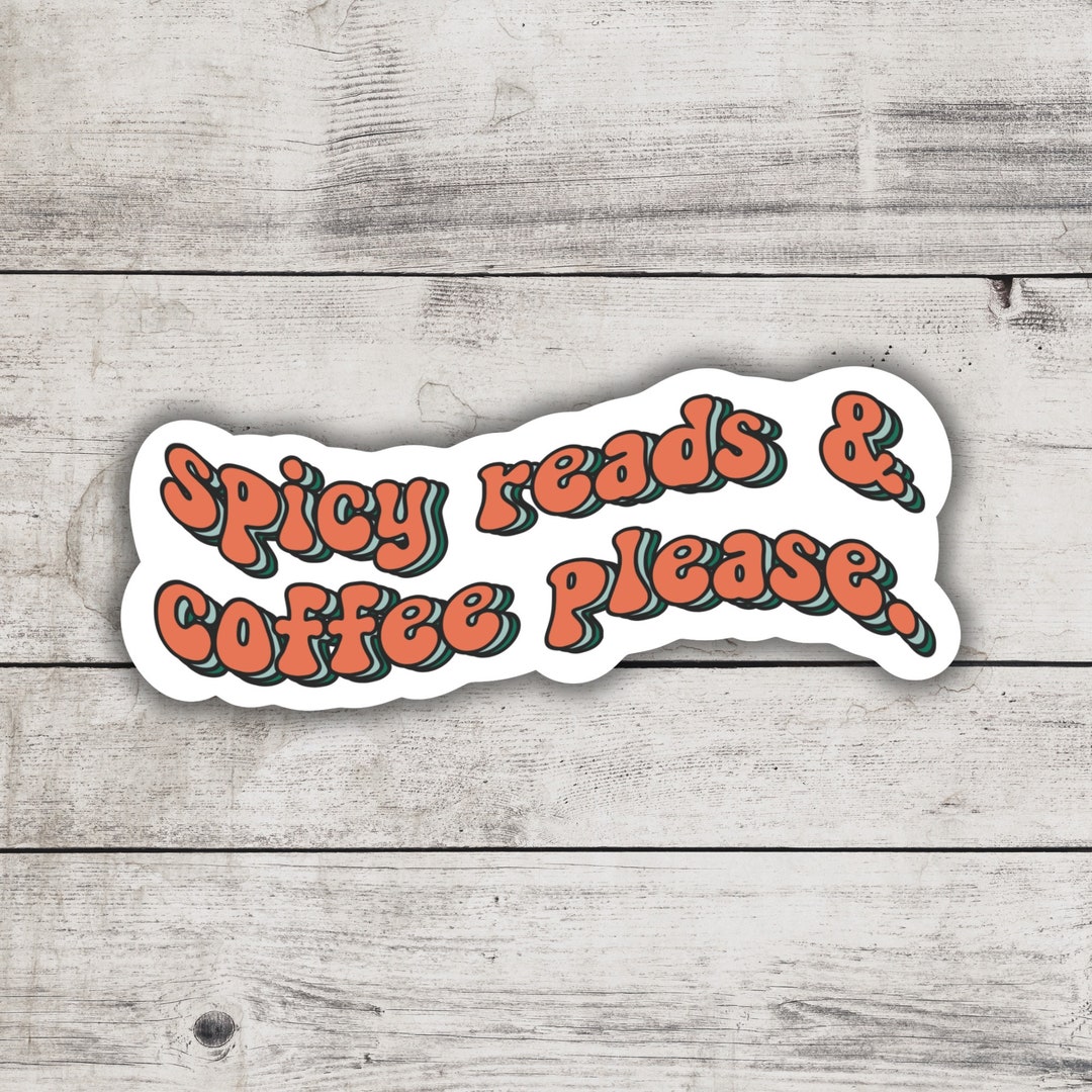 Spicy Reads and Coffee Please Sticker, Bookish Merch and Accessories ...