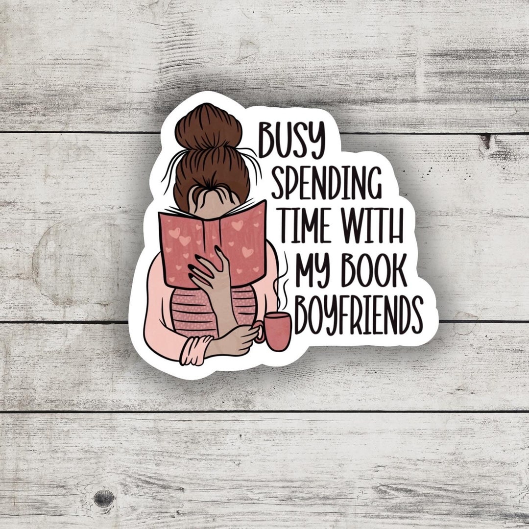 Busy Spending Time With My Book Boyfriends Sticker, Bookish Merch and ...