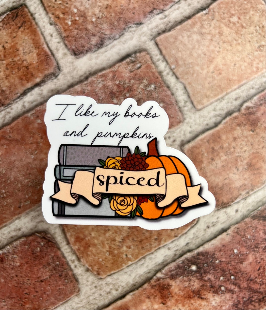 I Like My Books and Pumpkins Spiced Sticker, Spicy Book Lover, Bookworm ...