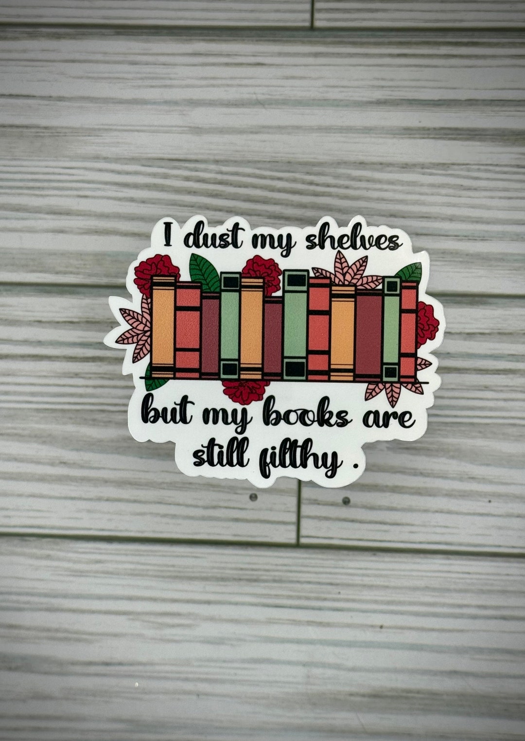 My Books Are Still Filthy Sticker - Etsy