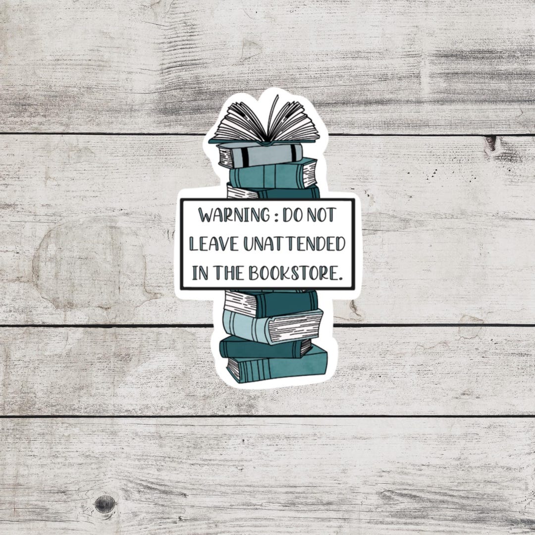 Do Not Leave Unattended in the Bookstore Sticker, Bookish Merch, Smutty ...