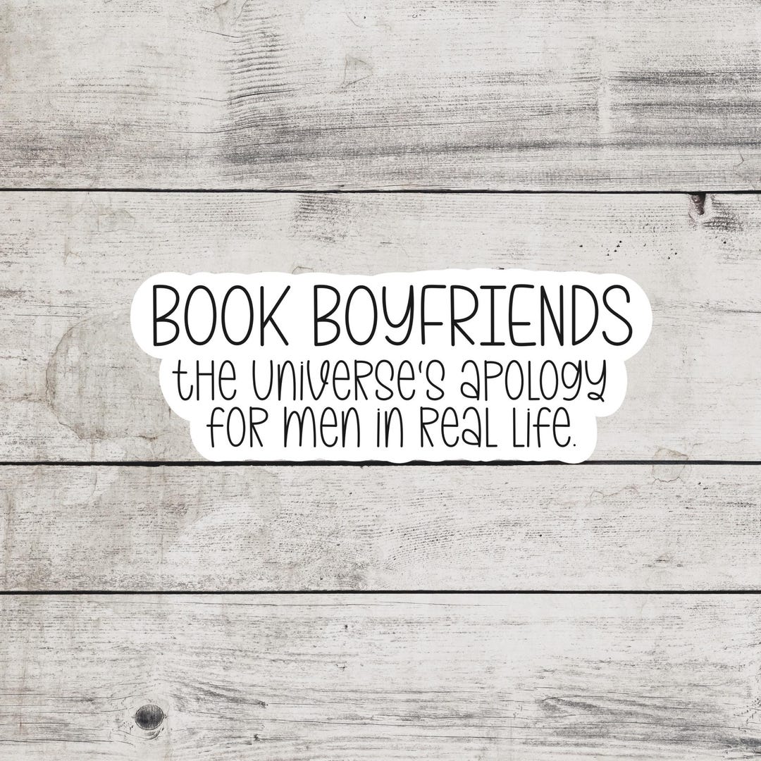 Book Boyfriends - the Universe’s Apology for Men in Real Life Sticker ...