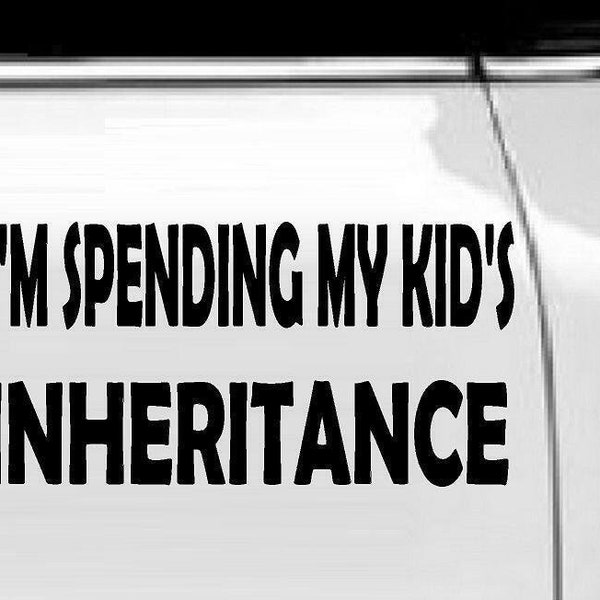 Spending Kids Inheritance Decal - Etsy