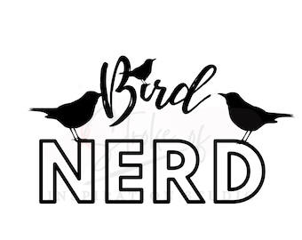 Bird Nerd; Bird Watcher; Bird Lover; Birds; Bird PNG; Bird Design - Etsy