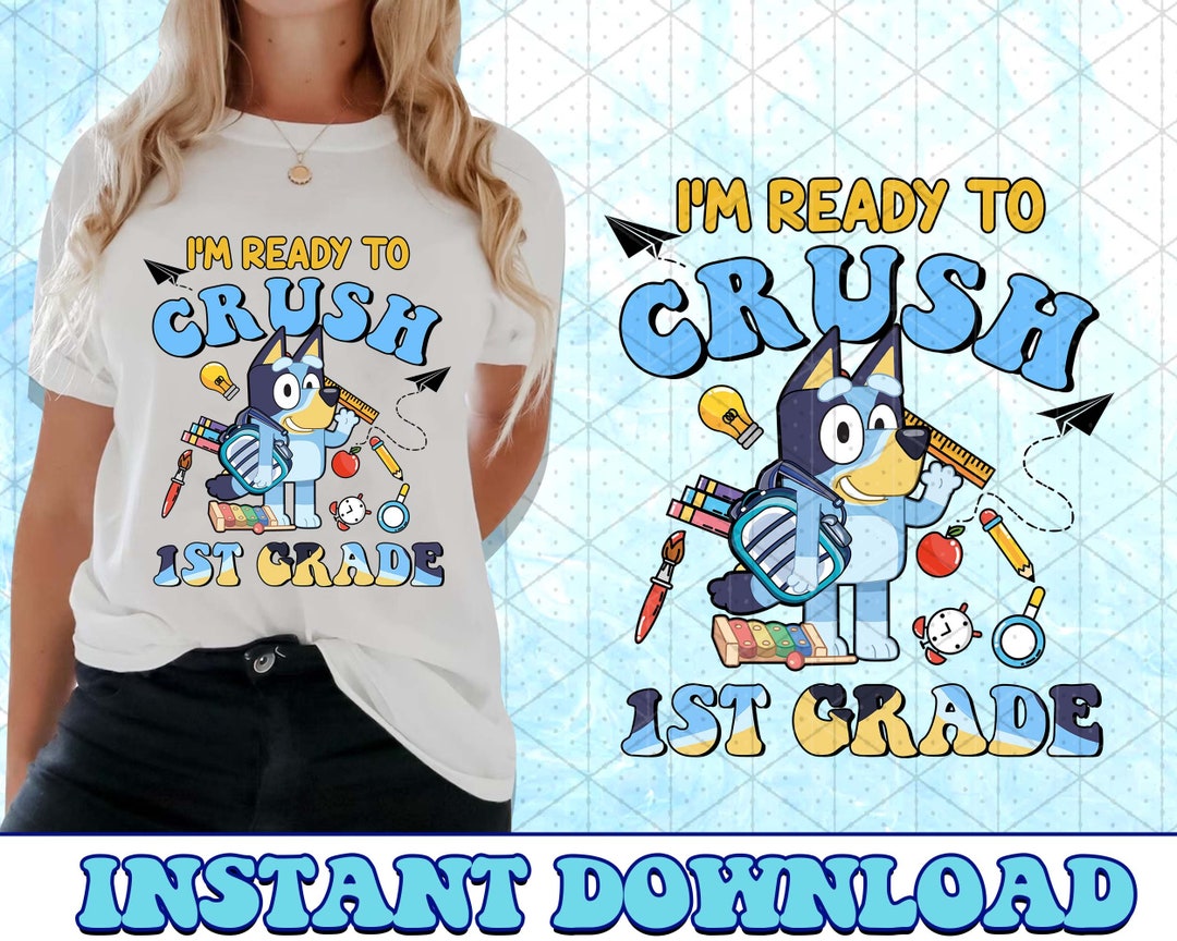 I Ready to Crush 1st Grade Bluey PNG, Bluey Family PNG, Bluey Back to ...