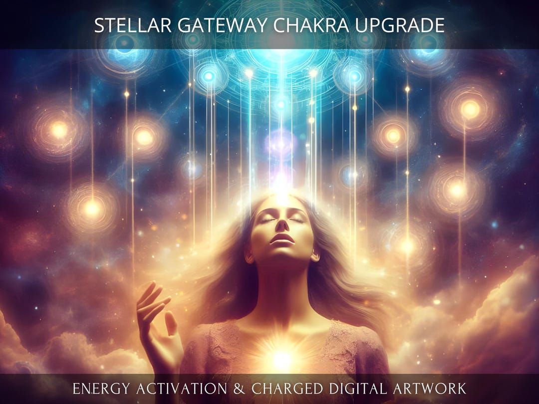 Stellar Gateway Chakra Harmonization and Upgrade Charged Digital Artwork + Energetic ...