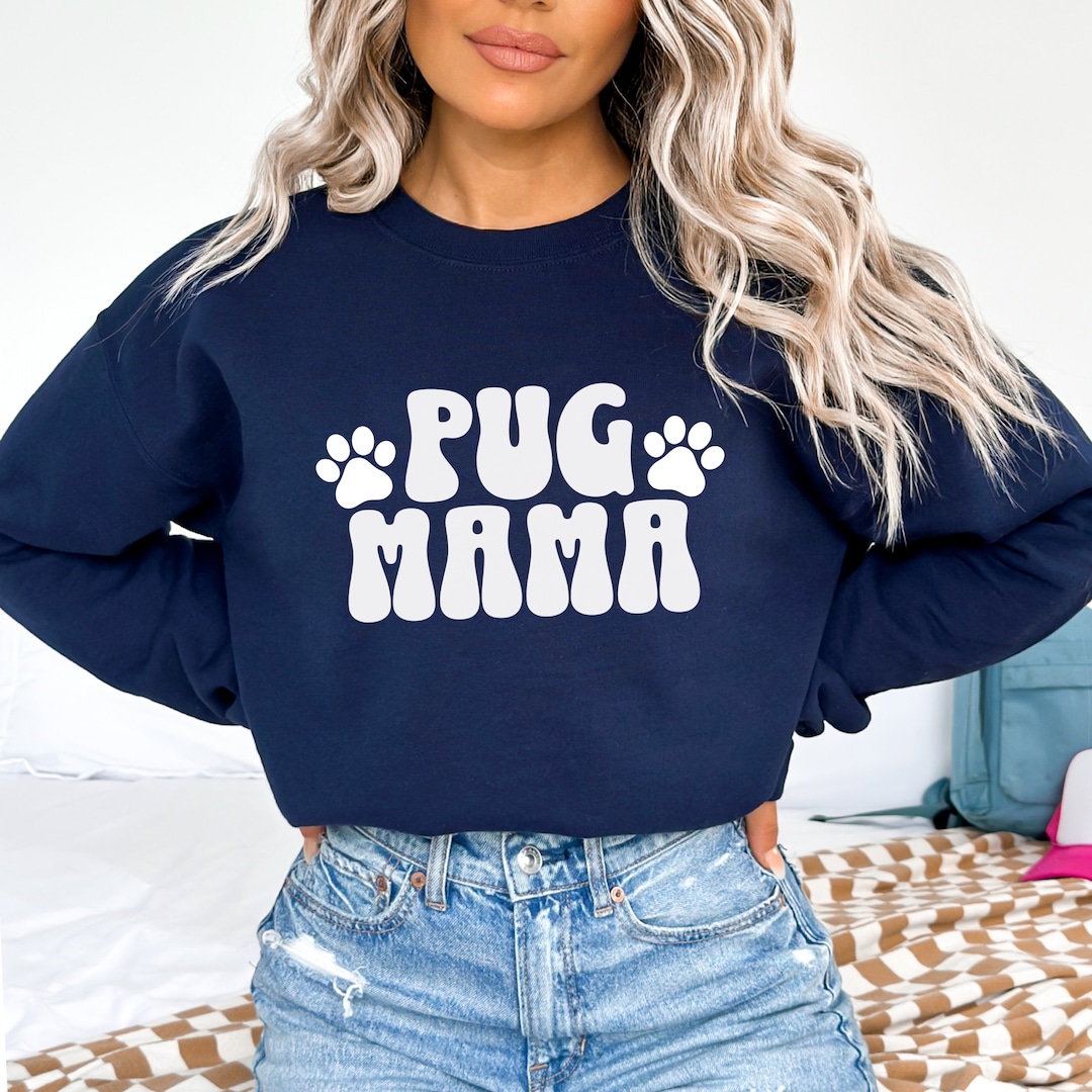 Pug Mama Sweatshirt Pug Dogshirt Dog Mom-mom Gifted Gift Pug - Etsy