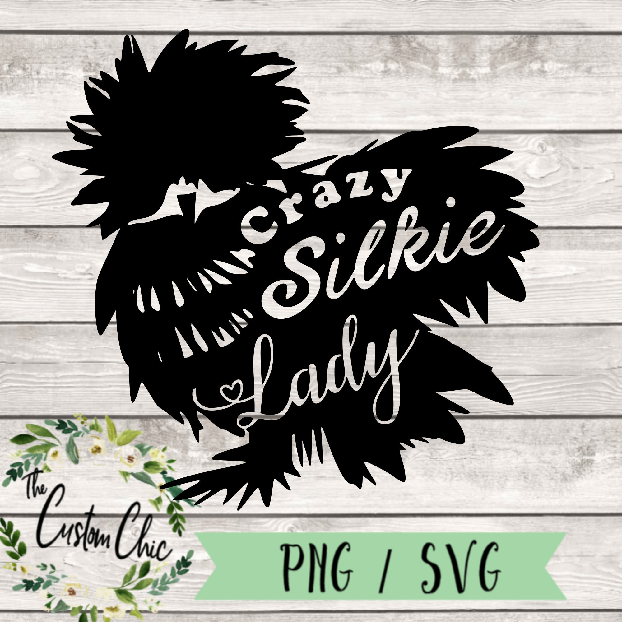 Crazy Silkie Lady SVG/PNG Digital Download - Chicken Lady Signs ...