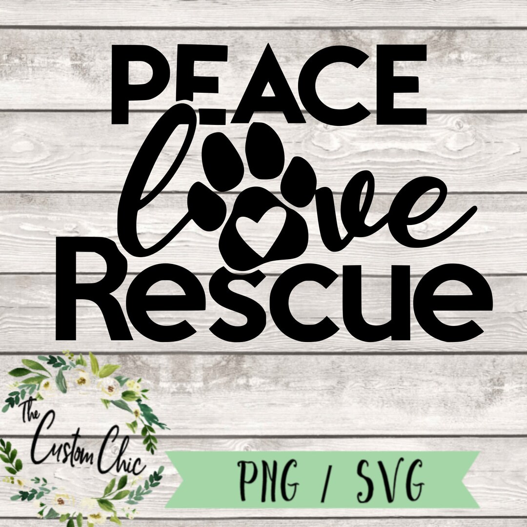 Peace Love Rescue SVG/PNG Digital File - Etsy