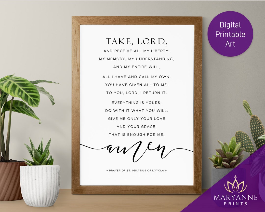 Prayer of St. Ignatius of Loyola, Suscipe, Saint Ignatius Prayer ...