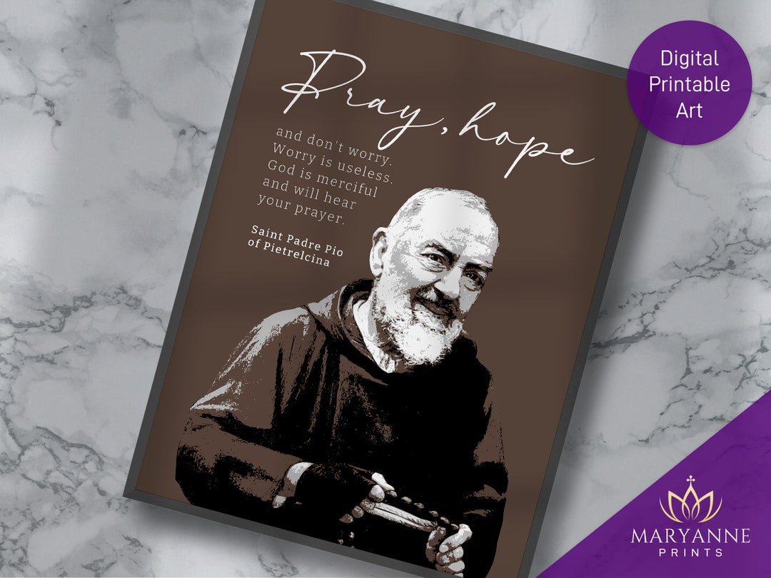 St Padre Pio Quote, Pray Hope and Don't Worry, Catholic Saint Quotes ...