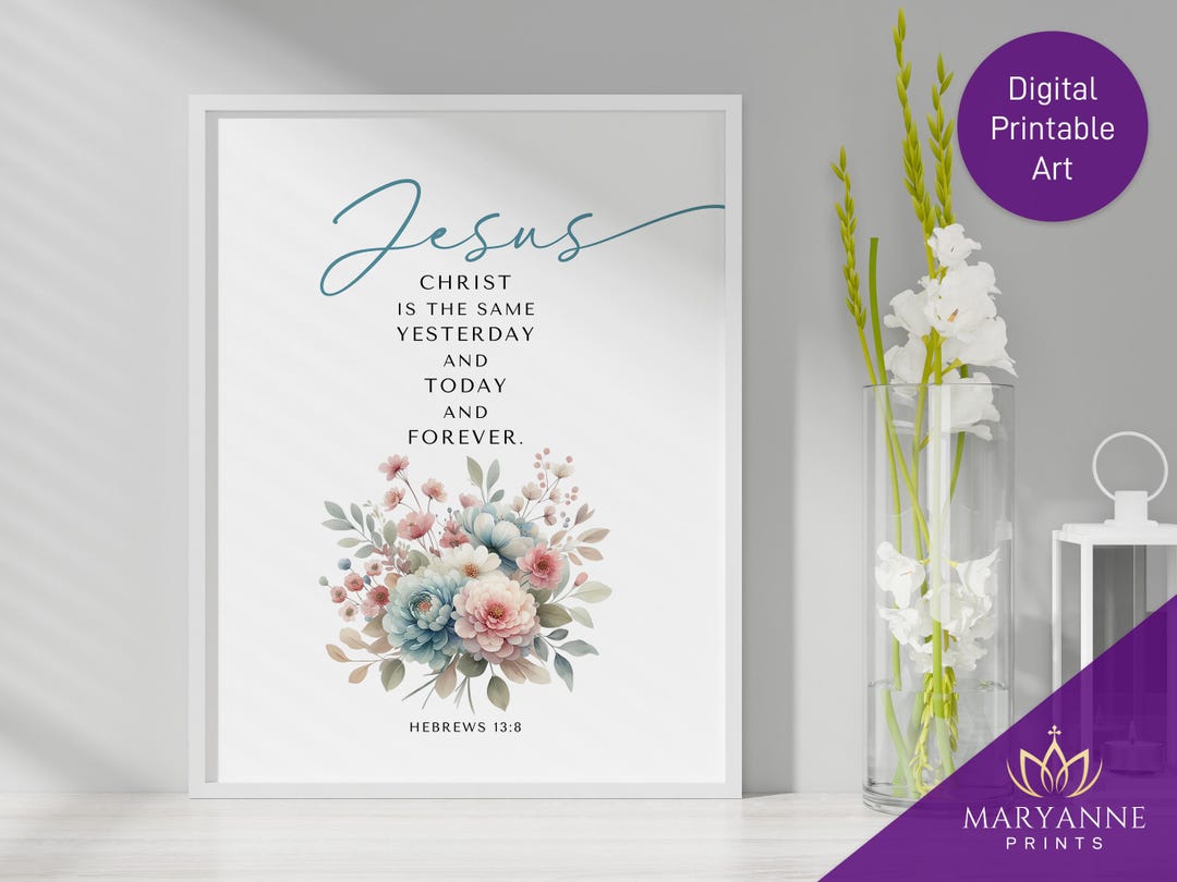 Hebrews 13:8, Printable Bible Verse, Jesus Christ is the Same ...