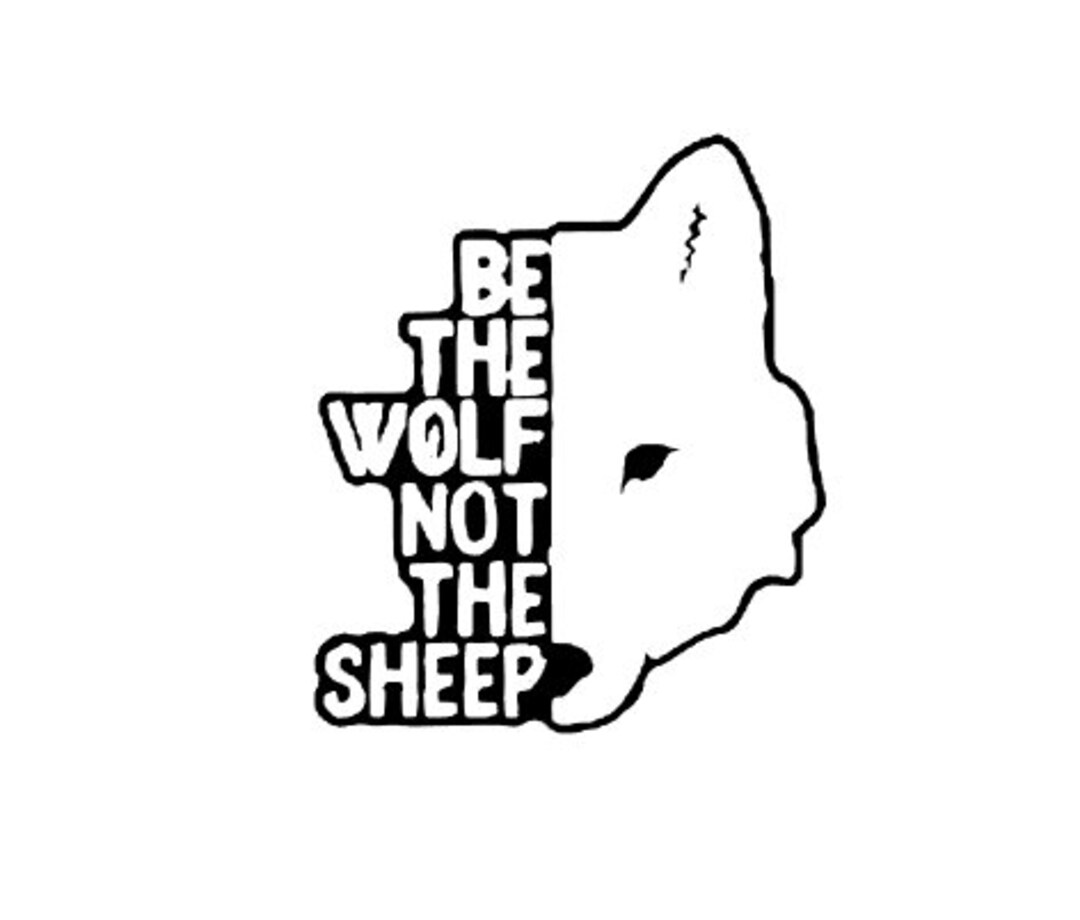 Be the Wolf Not the Sheep Vinyl Decal - Etsy