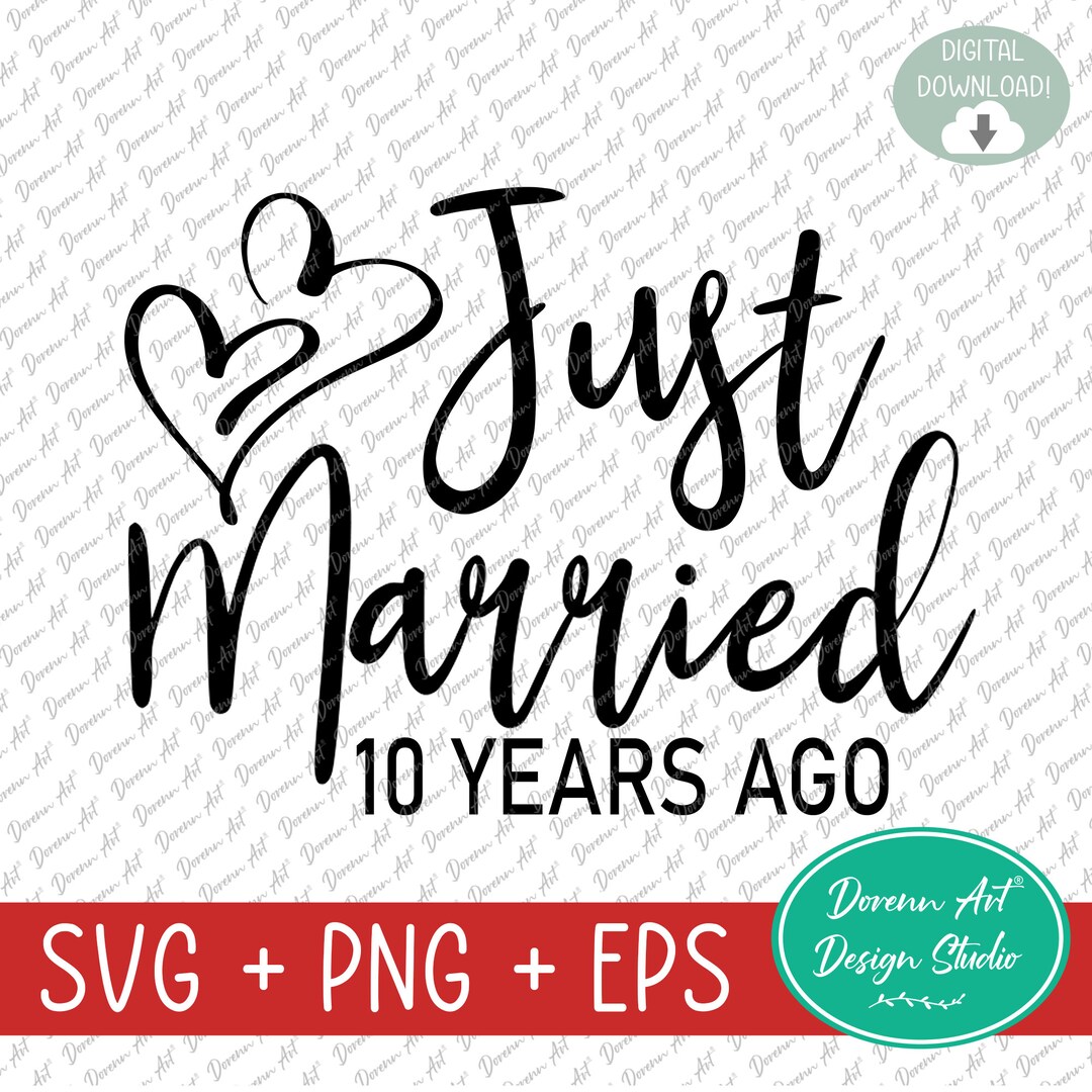 Just Married SVG Wedding SVG Just Married Png 10 Years - Etsy