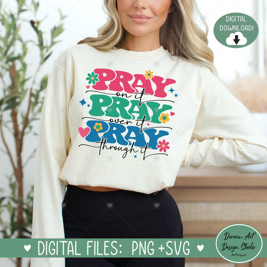 Pray on It Pray Over It Svg Png,prayer Svg,pray Svg,scripture Svg ...