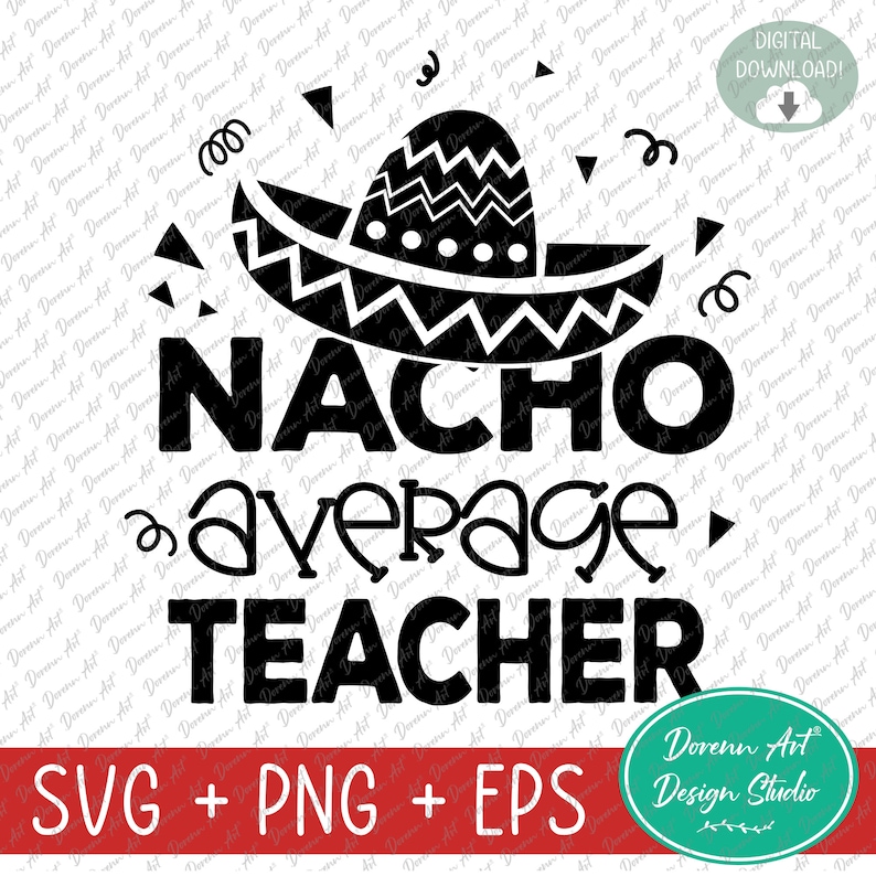 Nacho Average Teacher SVG, Back to School, Teacher Saying, Appreciation ...