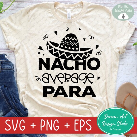Nacho Average Para SVG Nacho Average Paraprofessional Back - Etsy