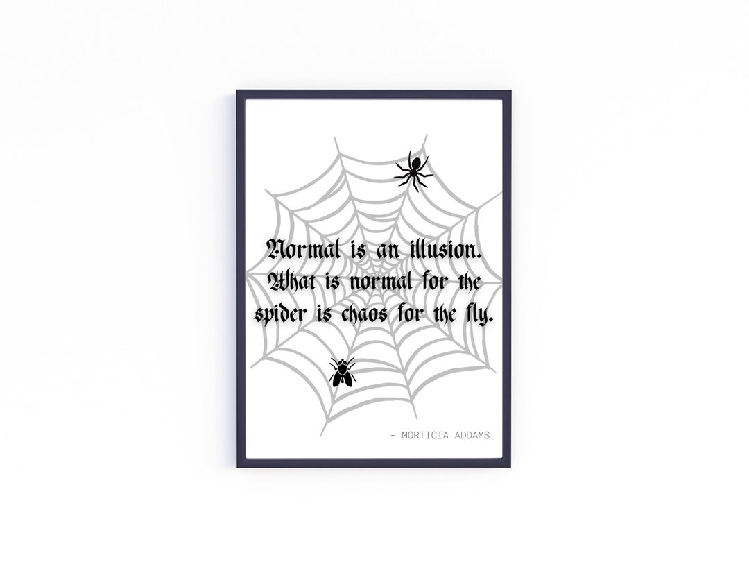 Normal is an Illusion | Morticia Addams Quote Print - Etsy