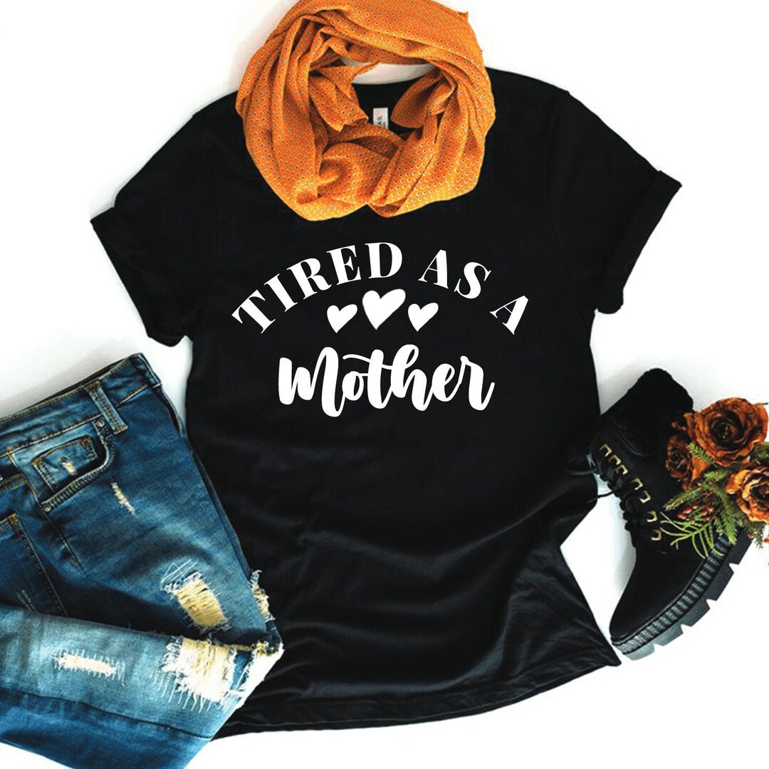 Tired as A Mother Shirt Shirts for Mom Gift From Daughter - Etsy UK